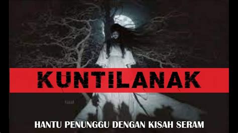 Kuntilanak: Hantu Penunggu dengan Kisah Seram #kuntilanak #misteri #pocong - YouTube