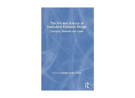 The Art And Science Of Embodied Research Design Concepts Methods And