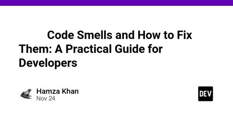 🕵️‍♂️ Code Smells And How To Fix Them A Practical Guide For Developers 🛠️ Dev Community