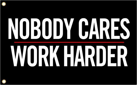 Nobody Cares Work Harder Flag 3x5 Ft Motivational Flags