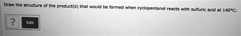 Draw The Structure Of The Product S That Would Be Formed When