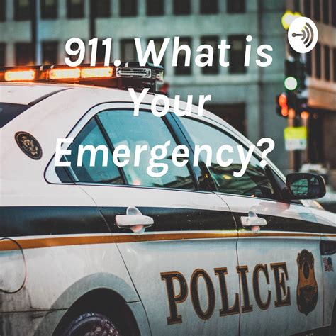 911 What Is Your Emergency Podcast Podtail