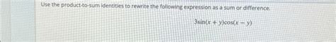 Solved Use The Product To Sum Identities To Rewrite The