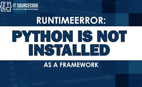 Solved Runtimeerror Python Is Not Installed As A Framework