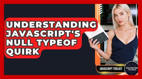 Understanding Javascripts Null Typeof Quirk Javascript Toolkit Youtube