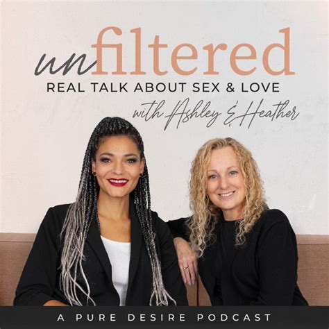 Unfiltered Real Talk About Sex And Love Podcast On Spotify