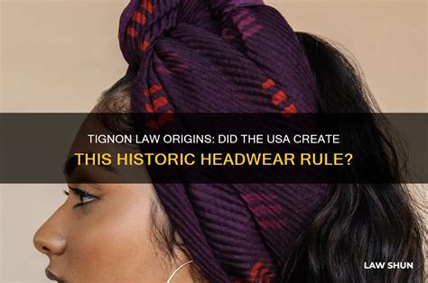 Tignon Law Origins Did The Usa Create This Historic Headwear Rule
