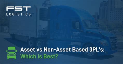 Asset Vs Non Asset Based 3pl S Which Is Best Fst Logistics