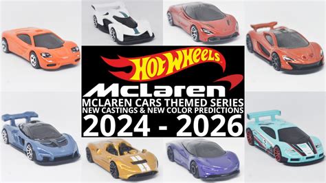 News New Hot Wheels Mclaren Cars Themed Series New Castings And New