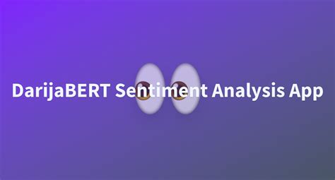 Darijabert Sentiment Analysis App A Hugging Face Space By Monsifnadir