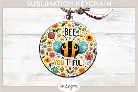 Bee You Tiful V6 Round Keychain Sublimation