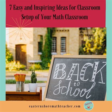 7 Easy And Inspiring Ideas For Classroom Setup Of Your Math Classroom