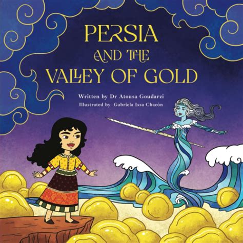 Persia And The Valley Of Gold Uk Goudarzi Dr Atousa