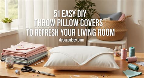 51 Easy Diy Throw Pillow Covers To Refresh Your Living Room