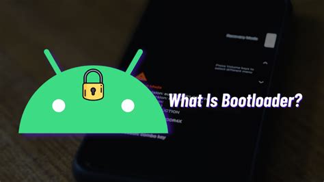 What Is Bootloader In Android Heres Everything You Need To Know