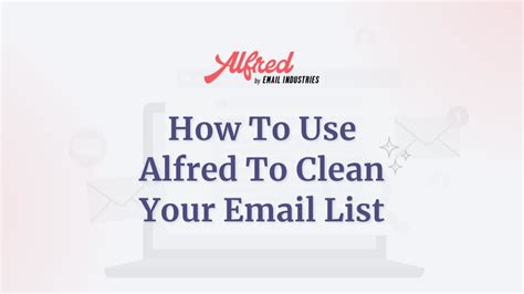 How To Use Alfred To Clean Your Email List