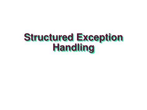 Ppt Structured Exception Handling Powerpoint Presentation Free
