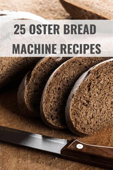 25 Best Oster Bread Machine Recipes Oster Bread Maker Recipes For The Best Breads Happy Muncher