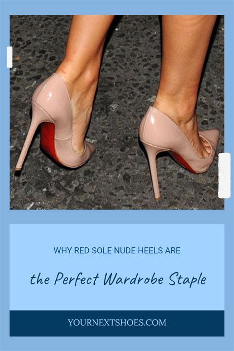 Why Red Sole Nude Heels Are The Perfect Wardrobe Staple Red Sole