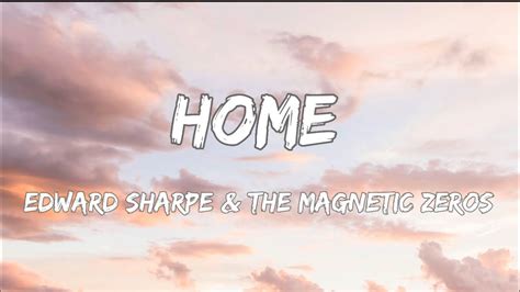 Edward Sharpe And The Magnetic Zeros Home Lyrics Youtube