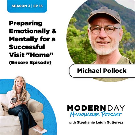 Preparing Emotionally And Mentally For A Successful Visit Home With Michael Pollock Encore