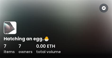 Hatching An Egg🐣 Collection Opensea