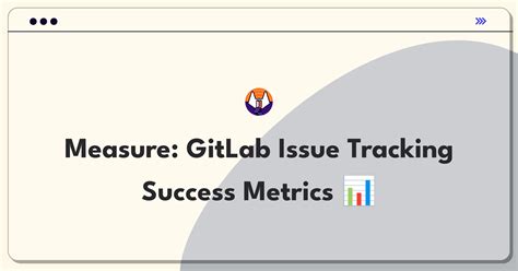 Gitlab Issue Tracking Success Product Metrics Interview Nextsprints