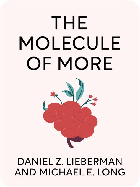 The Molecule Of More Book Summary By Daniel Z Lieberman And Michael E