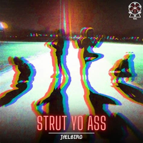 Stream Strut Yo Ass Free Dl By JÆlbird Listen Online For Free On Soundcloud