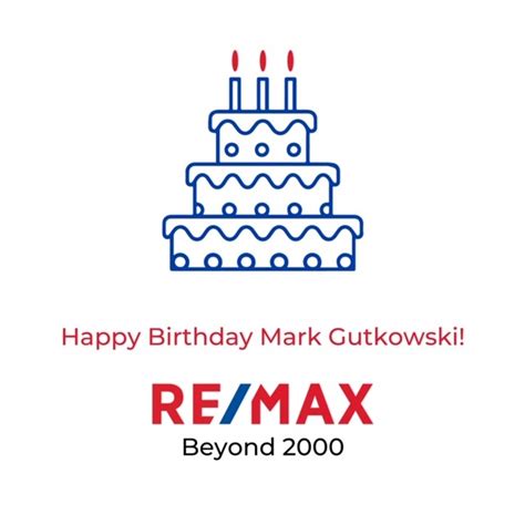 Happy Birthday Mark Gutkowski We Remax Above And Beyond