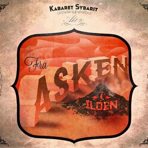 Kabaret Sybarit Akt 2 Fra Asken I Ilden Lyrics And Tracklist Genius