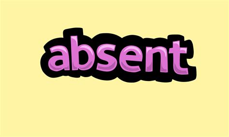Absent Writing Vector Design On A Yellow Background Very Simple And