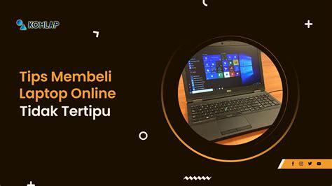 Tips Membeli Laptop Online Agar Kamu Tidak Tertipu Komlap