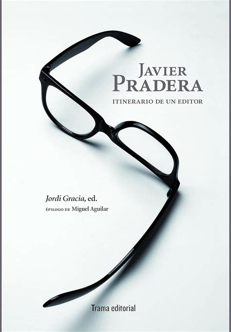 Javier Pradera Itinerario De Un Editor Br
