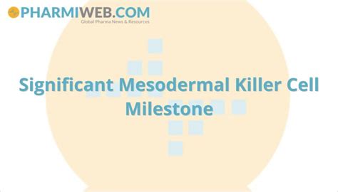 Significant Mesodermal Killer Cell Milestone Life