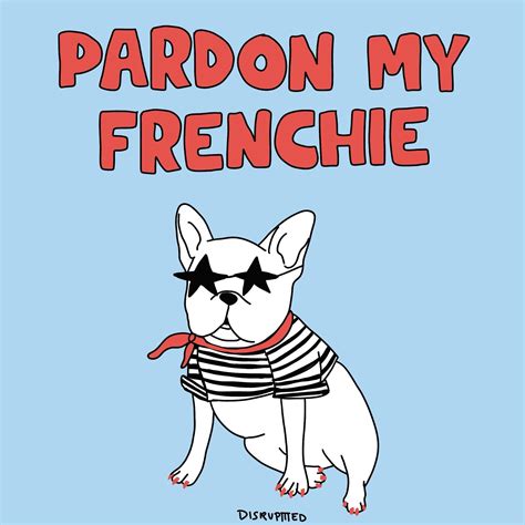 Disrupttted On Instagram Pardon My Very Fabulous Frenchie 💅🏻