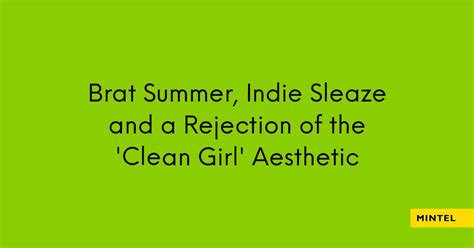 Brat Summer Indie Sleaze And A Rejection Of The Clean Girl Aesthetic Mintel
