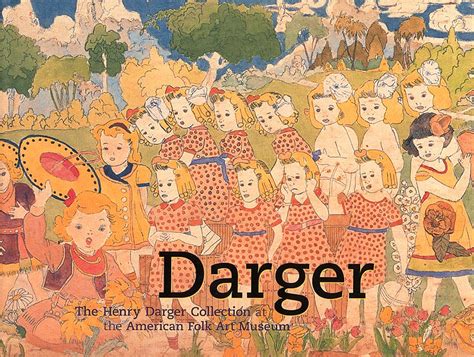 Henry Darger Hands Of Fire Henry Darger In The Realms Of The Unreal