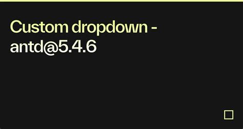 Custom Dropdown Antd Codesandbox