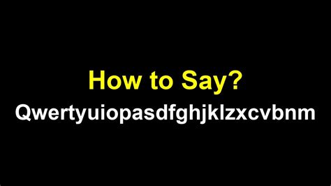 How To Pronounce Qwertyuiopasdfghjklzxcvbnm Youtube