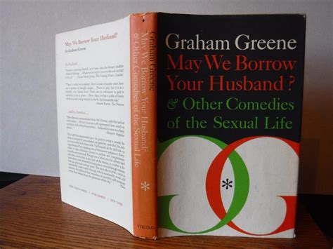 May We Borrow Your Husband And Other Comedies Of The Sexual Life