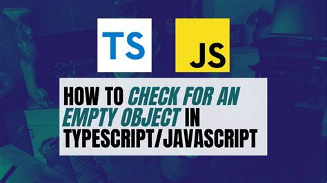 How To Check For An Empty Object In Typescriptjavascript Become A