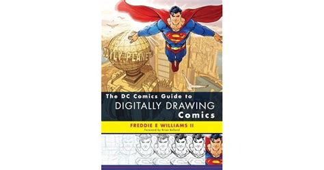 The Dc Comics Guide To Digitally Drawing Comics By Freddie E Williams Ii