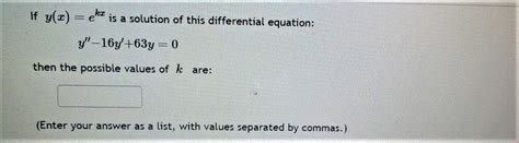 Solved If Y X Ekx Is A Solution Of This Differential Chegg Com