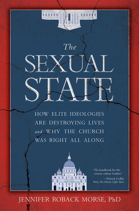 The Sexual State How Elite Ideologies Are Destroying Lives And Why The Church Was Right All