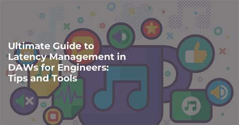 Ultimate Guide To Latency Management In Daws For Engineers Tips And