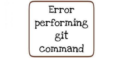 Failed To Connect To Repository Error Performing Git Command Ls Remote H