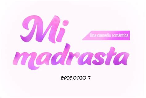 Mi Madrastra Capítulo 7