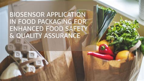 Biosensors Application In Food Packaging For Enhanced Food Safety And Quality Assurance