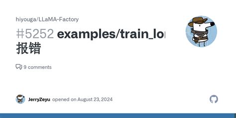 Examplestrainlorallama3lorasftds3yaml 报错 · Issue 5252 · Hiyougallama Factory · Github